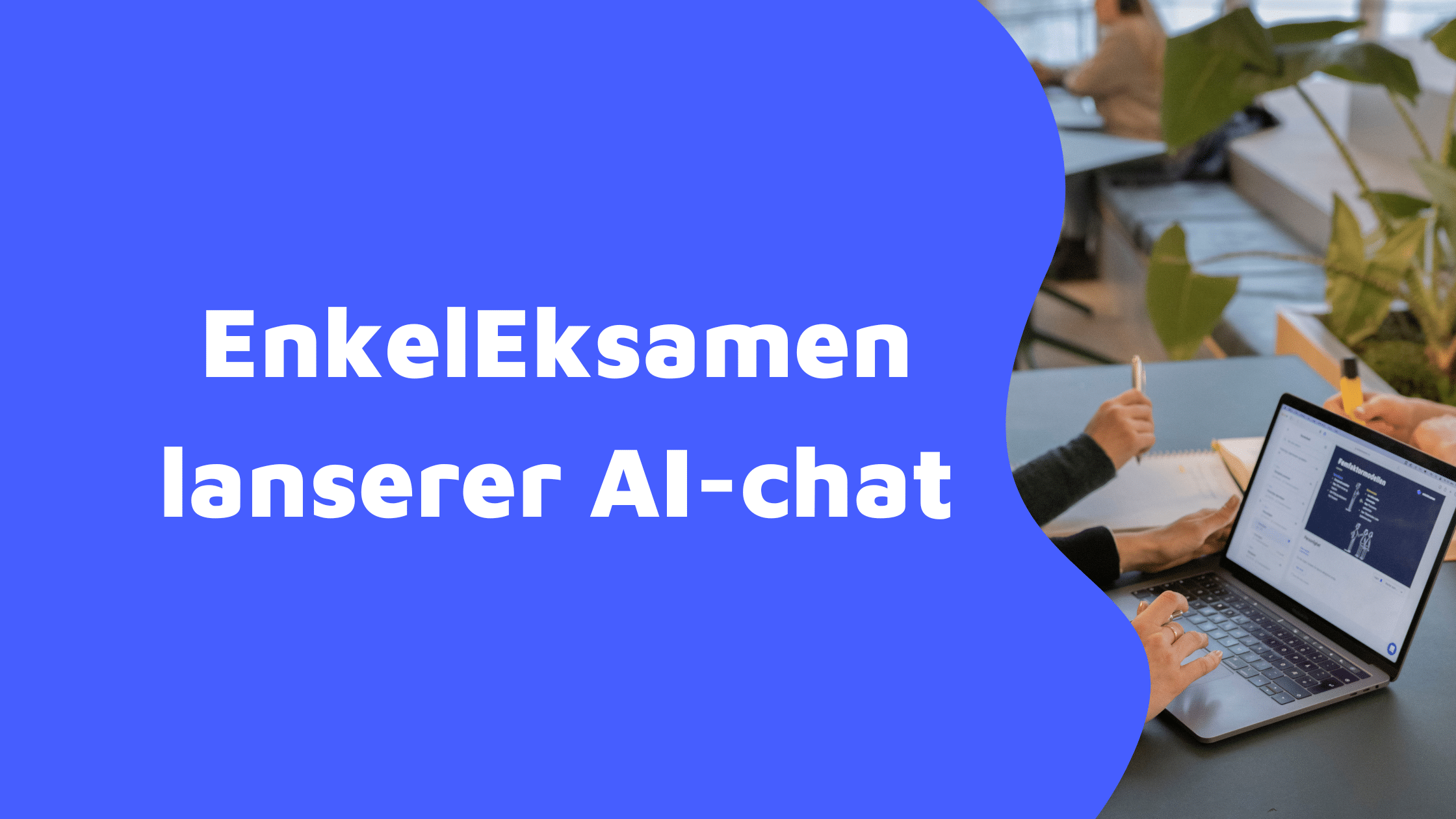 EnkelEksamen lanserer AI-chat 🚀 - EnkelEksamen