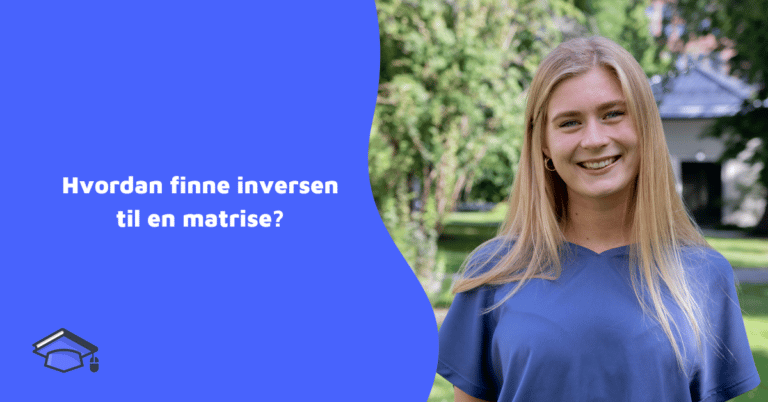 Hvordan finne inversen til en matrise? - EnkelEksamen