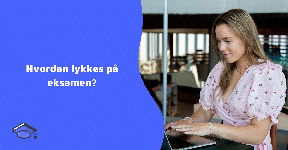Hvordan lykkes på eksamen? Her er EnkelEksamens beste tips! EnkelEksamen