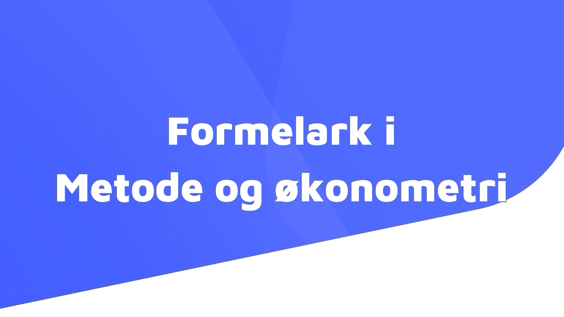 Formelark: Metode og økonometri - EnkelEksamen