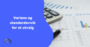 Varians og standardavvik for et utvalg - EnkelEksamen