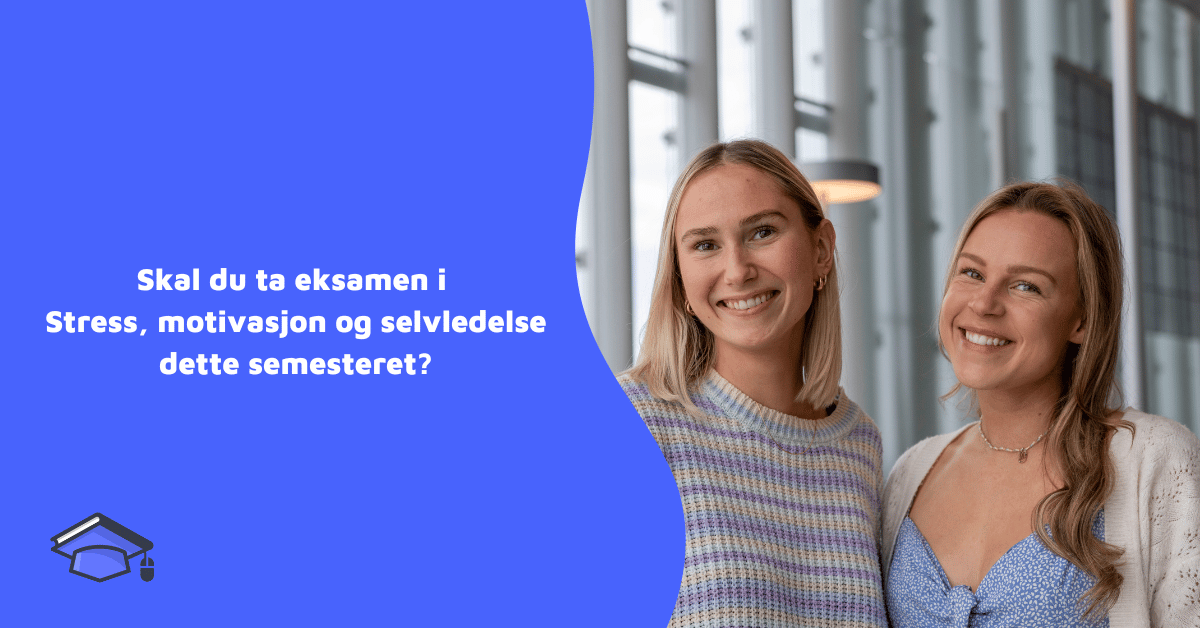 Skal du ta eksamen i Stress, motivasjon og selvledelse dette semesteret ...